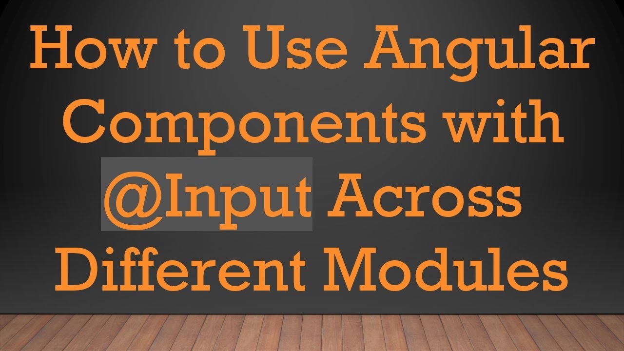 How to Use Angular Components with @ Input Across Different Modules
