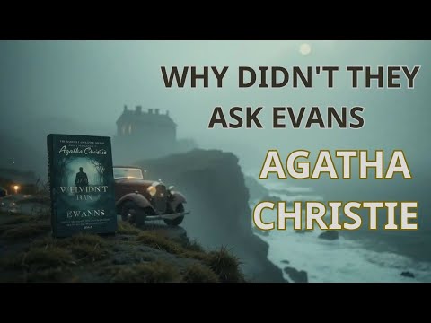 WHY DIDN'T THEY ASK EVANS BY AGATHA CHRISTIE | MYSTERY & SUSPENSE | AUDIOBOOK FULL
