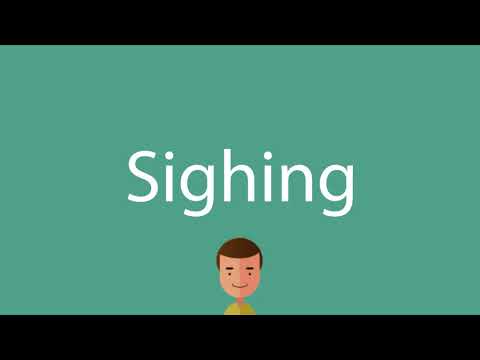 How to say Sighing