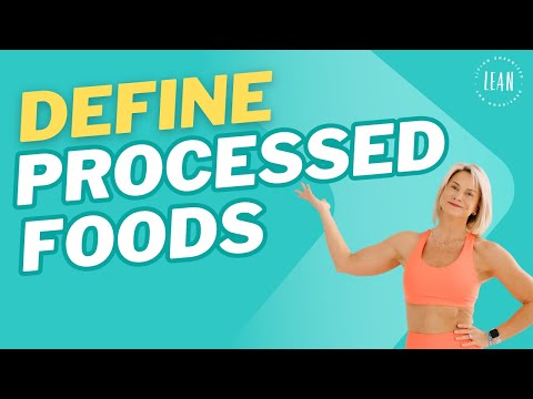 Define processed foods! And do you need to avoid them?