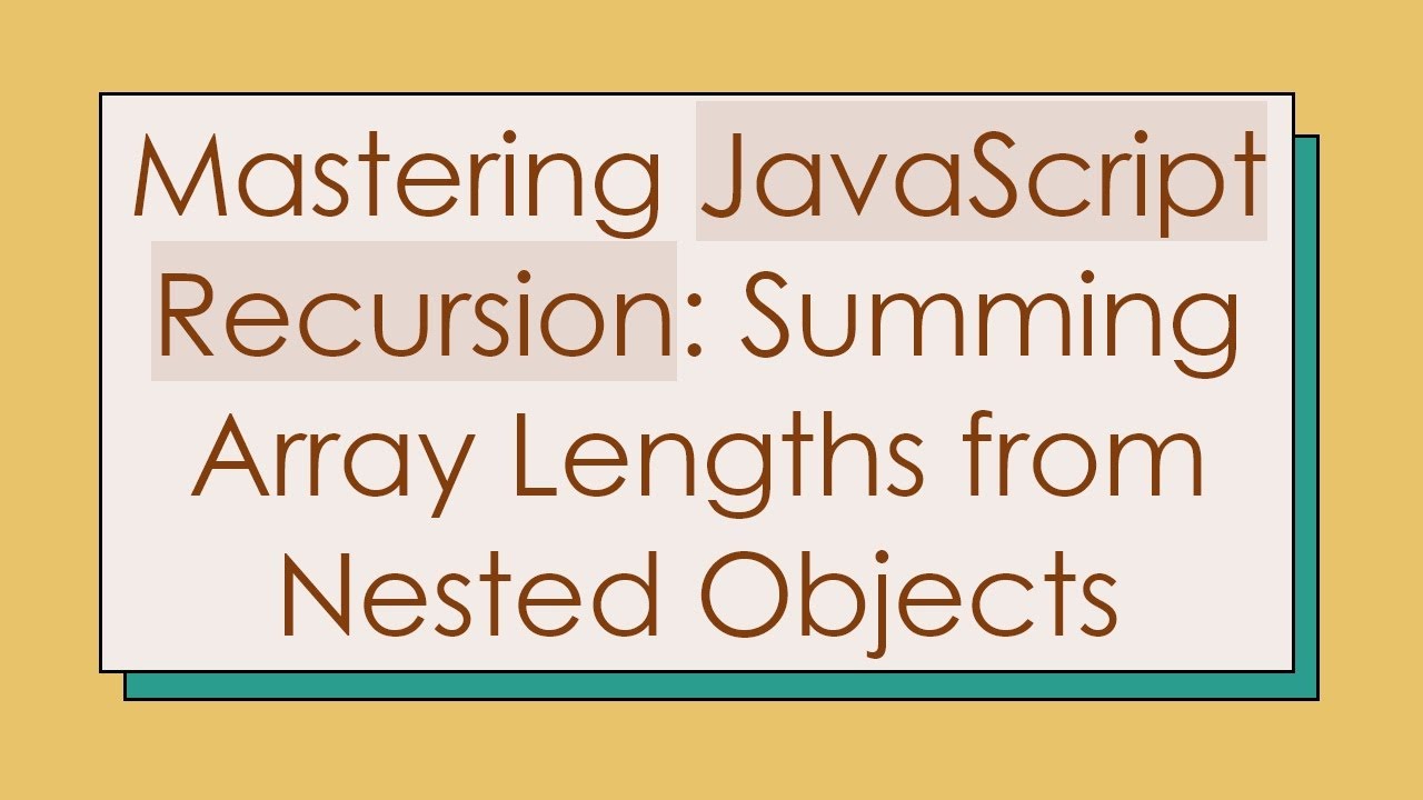 Mastering JavaScript Recursion: Summing Array Lengths from Nested Objects
