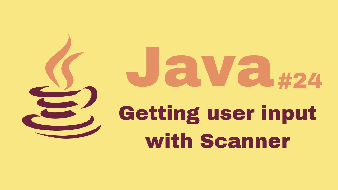 Java Beginner Course #24: Getting user input with Scanner