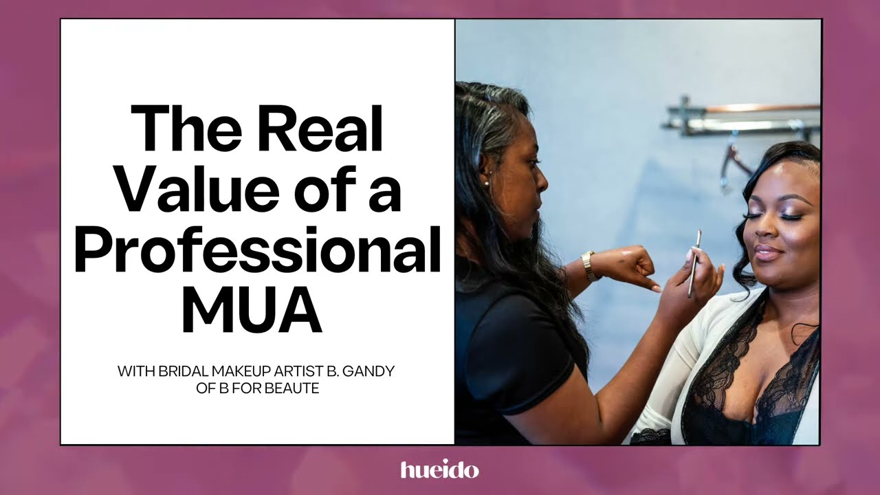 The Real Value of a Professional MUA with B. Gandy | Hue I Do Wedding Podcast