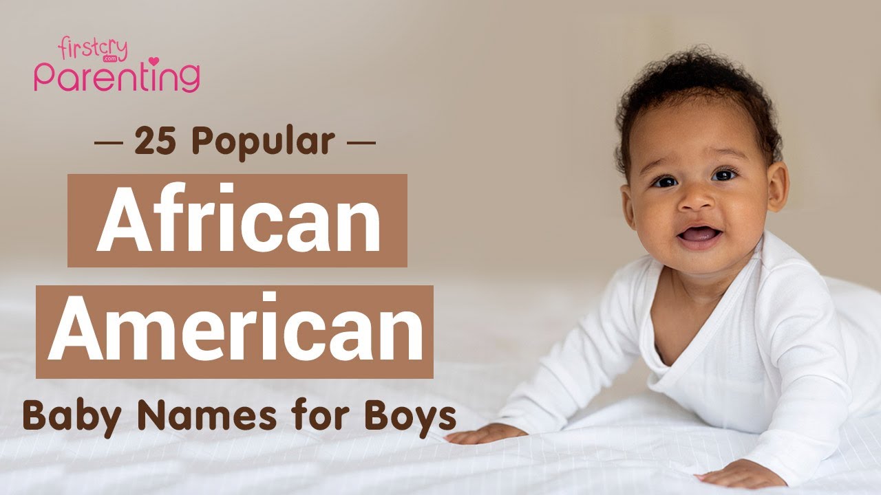 25 Meaningful African American Baby Names for Boys
