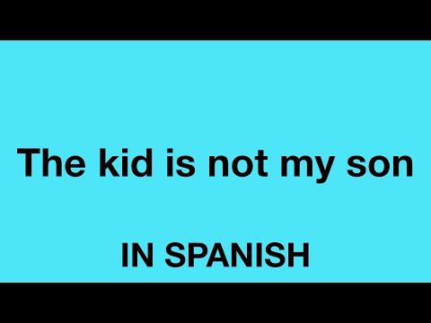 How To Say (The kid is not my son) In Spanish