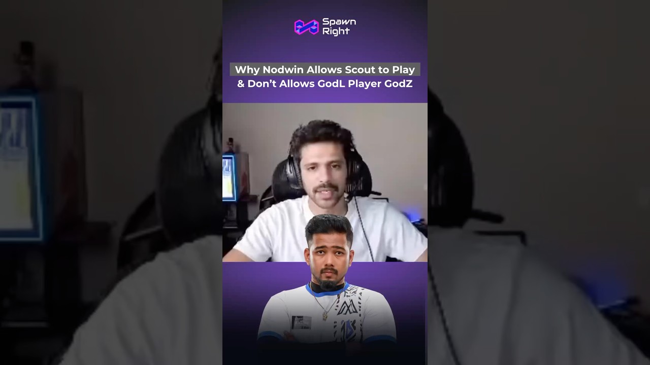 Why Nodwin Allows Scout & Refused GodL GodZ to Play