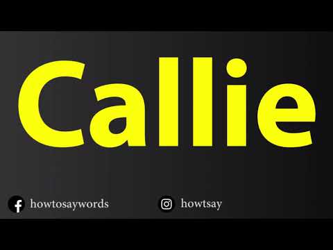 How To Pronounce Callie