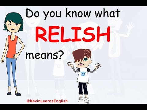 Do you know what RELISH means? - Learn English words and phrases daily with Kevin.