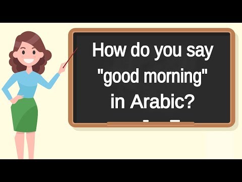 How do you say "good morning" in Arabic? | How to say "good morning" in Arabic?