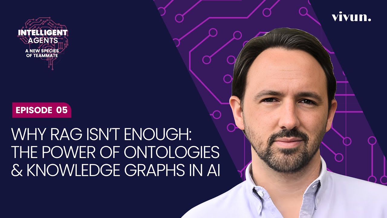 Episode 05: Why RAG Isn’t Enough: The Power of Ontologies & Knowledge Graphs in AI