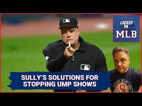 Sully's Ideas To End Ump Shows in MLB Games
