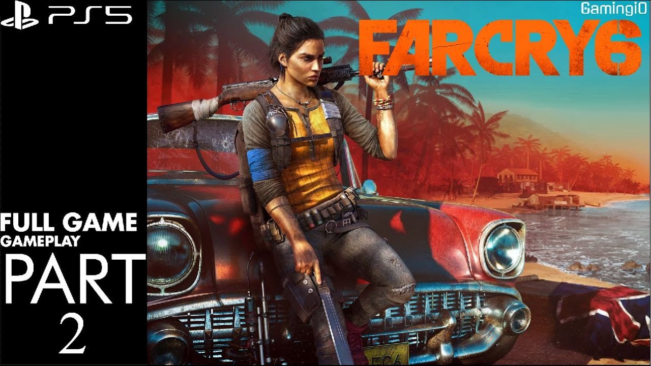 FAR CRY 6 DEMO Gameplay Walkthrough Part 2 PS5 60+FPS (NO COMMENTARY)