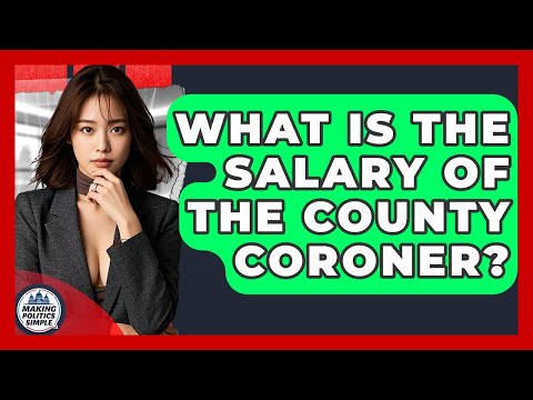What Is The Salary Of The County Coroner? - Making Politics Simple