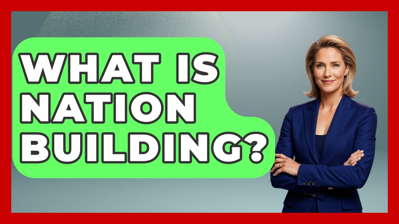 What Is Nation Building? - International Policy Zone