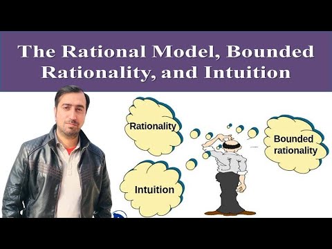 The Rational Model, Bounded Rationality, and Intuition