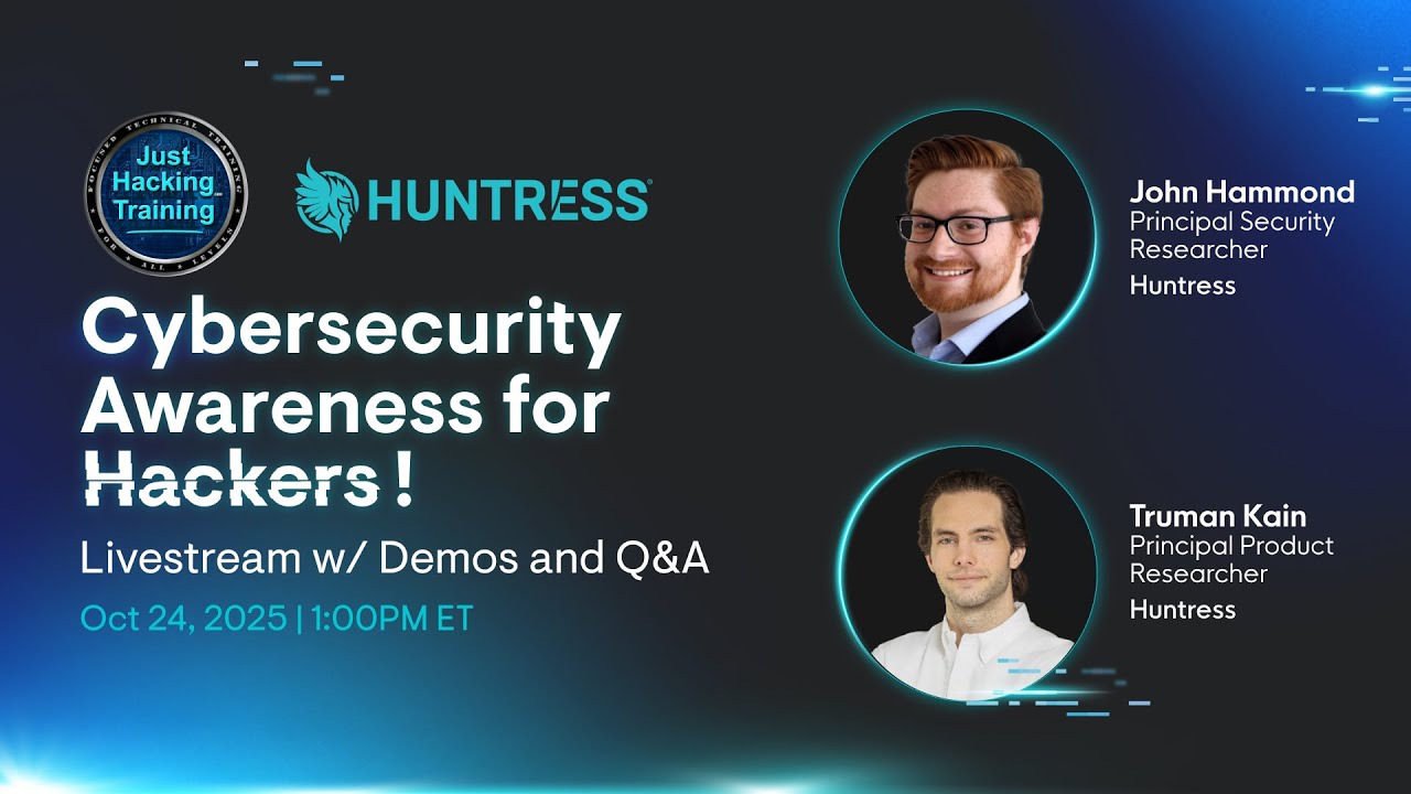 Cybersecurity Awareness for Hackers! with Huntress and Just Hacking Training