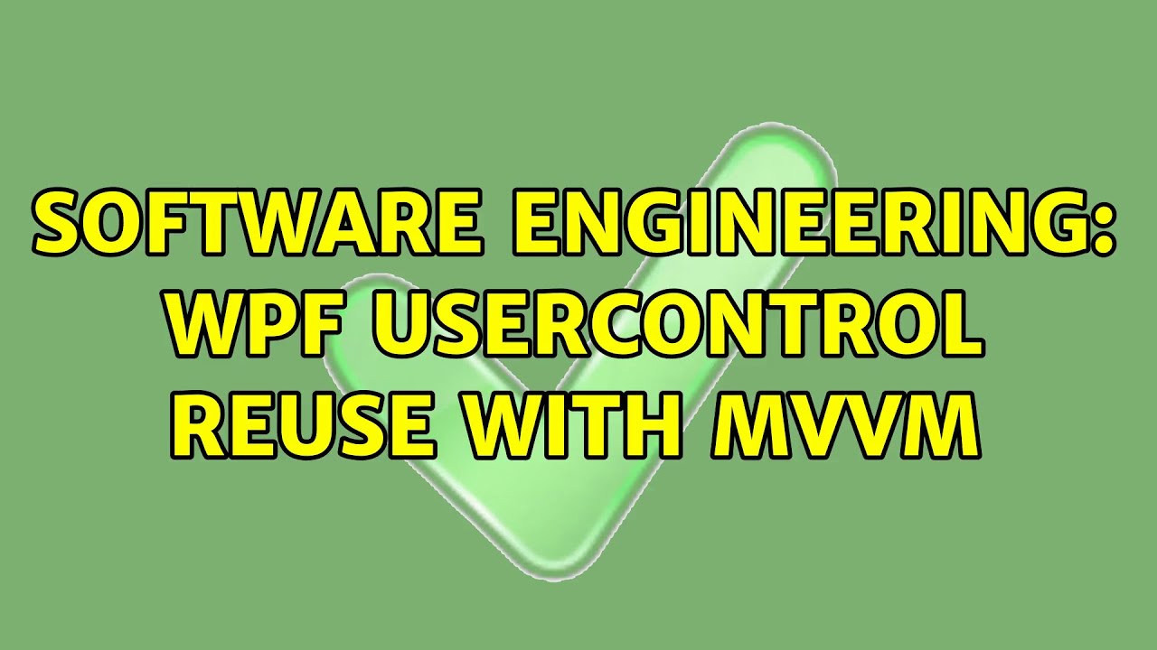 Software Engineering: WPF UserControl Reuse With MVVM (5 Solutions!!)