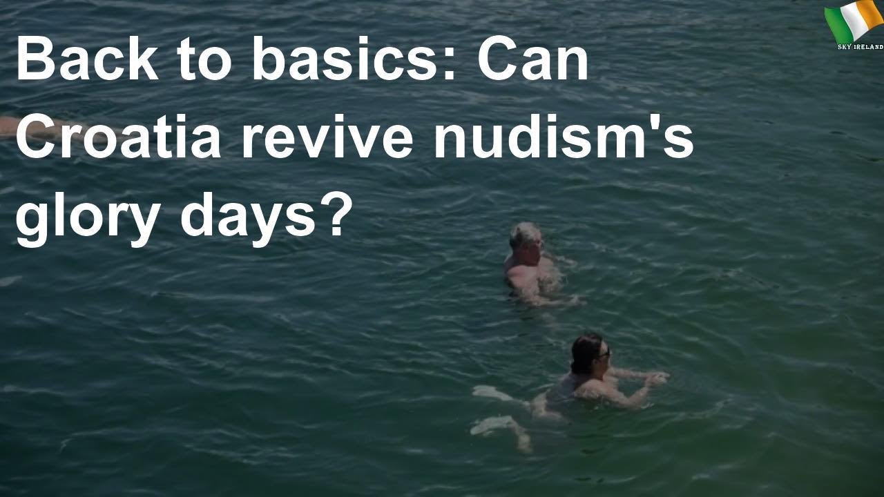 Back to basics: Can Croatia revive nudism's glory days?