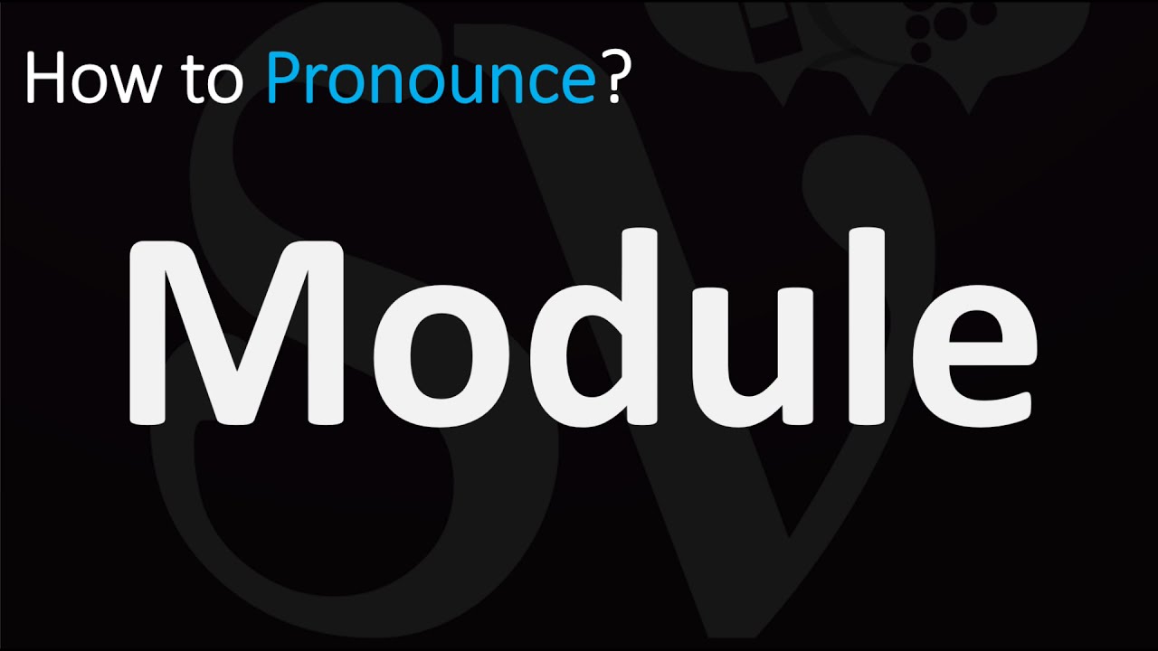 How to Pronounce Module? (CORRECTLY)