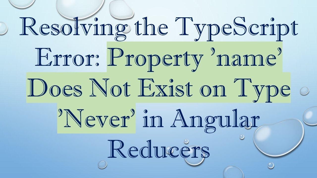 Resolving the TypeScript Error: Property 'name' Does Not Exist on Type 'Never' in Angular Reducers