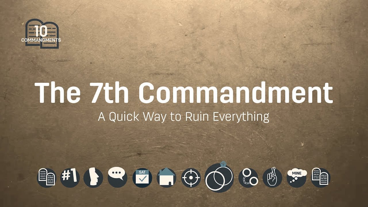 The 7th Commandment: Thou Shalt Not Commit Adultery