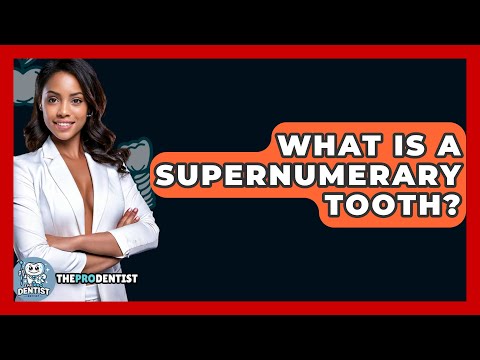 What Is A Supernumerary Tooth? - The Pro Dentist