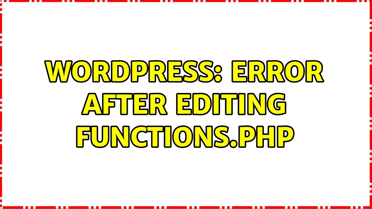 Wordpress: Error after editing functions.php