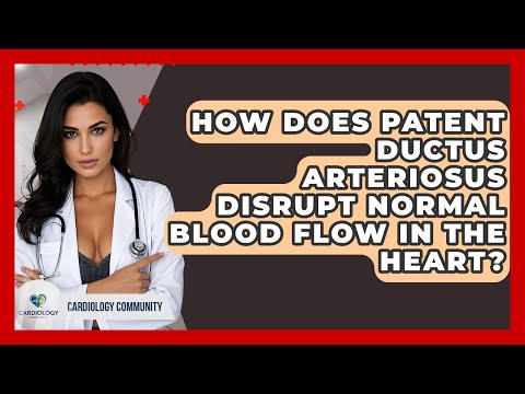 How Does Patent Ductus Arteriosus Disrupt Normal Blood Flow In The Heart? - Cardiology Community