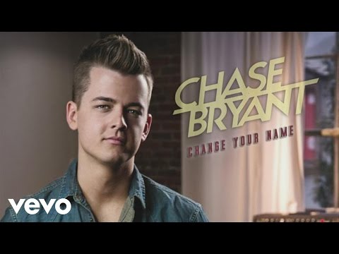 Chase Bryant - Change Your Name (Official Audio)