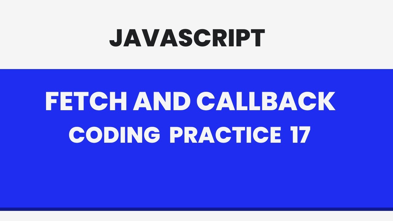 JavaScript Coding Practice 17 | Fetch & callback 2 |#nxtwaveccbp |#javascript |#ccbp|coding practice