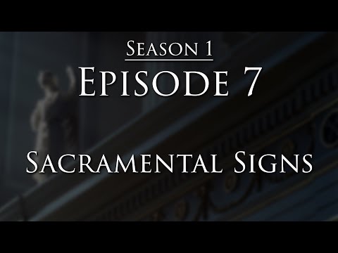 Episode 7 - Sacramental Signs
