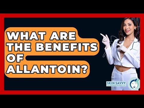 What Are The Benefits Of Allantoin? - Skin Savvy Dermatology