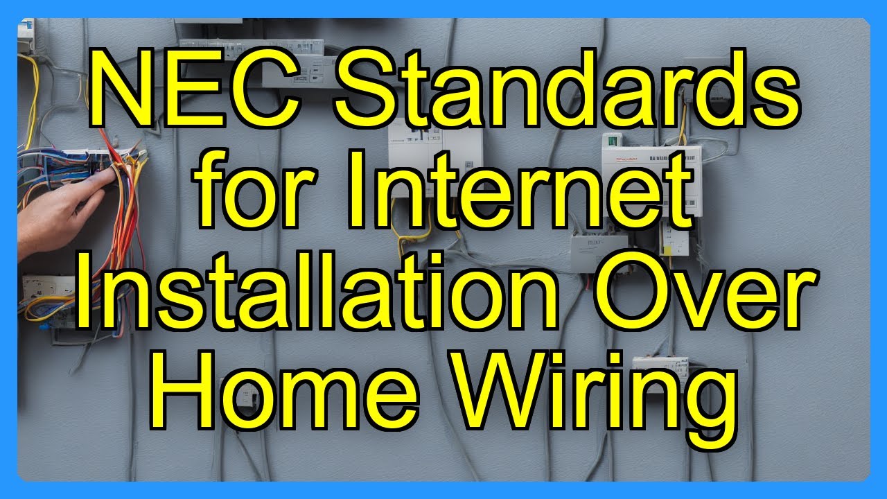 NEC Standards for Internet Installation Over Home Wiring