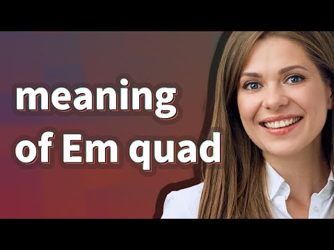 Em quad | meaning of Em quad