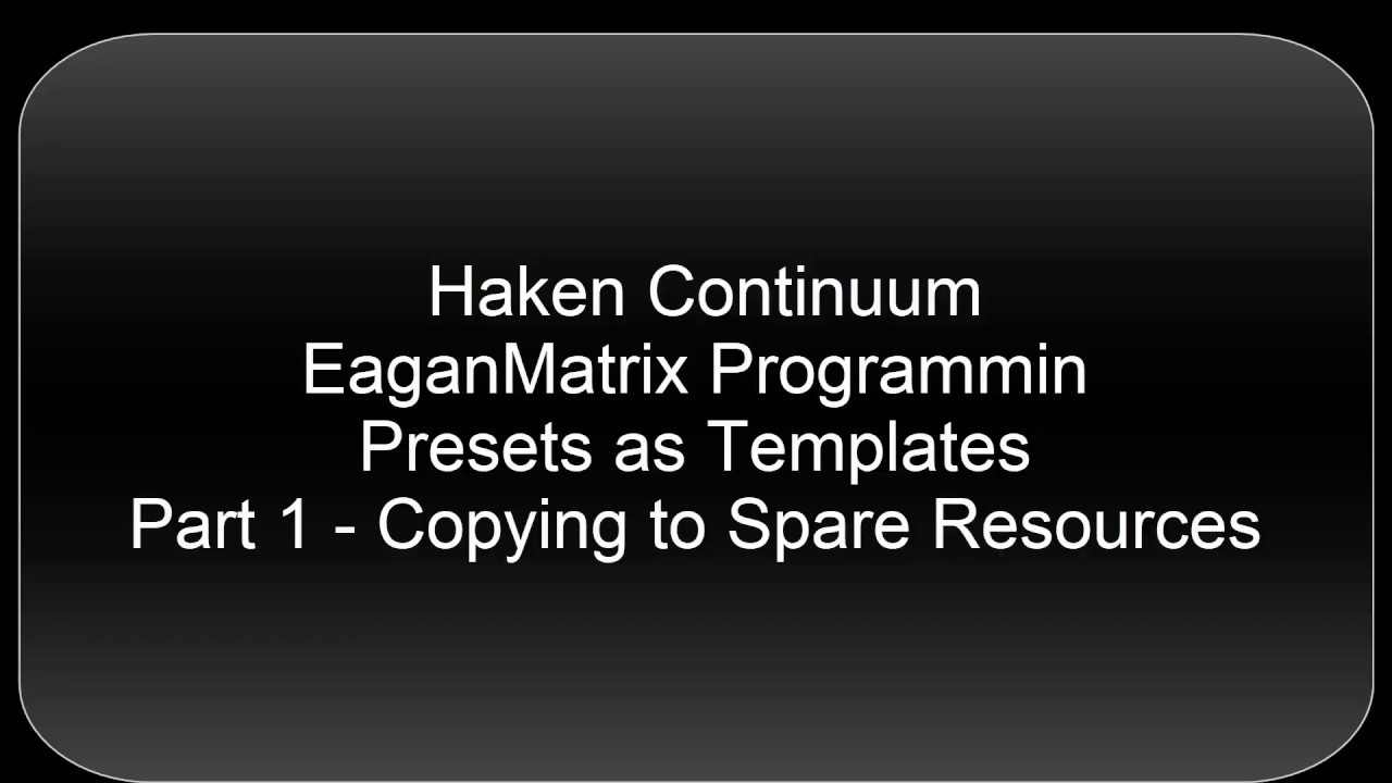 Haken Continuum EaganMatrix Presets as Templates - Part 1