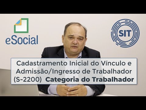 eSocial ponto a ponto: S-2200 informações contratuais - categoria do trabalhador