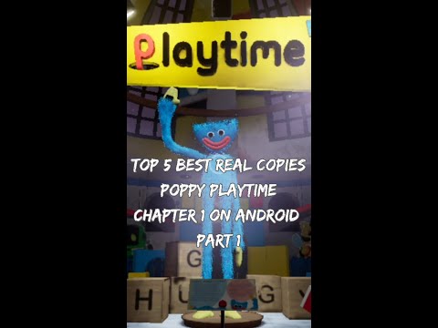 TOP 5 BEST REAL COPIES POPPY PLAYTIME CHAPTER 1 ON ANDROID PART 1