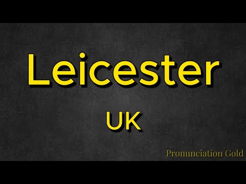 How to Say Leicester UK - Pronounce it Correctly Every Time!
