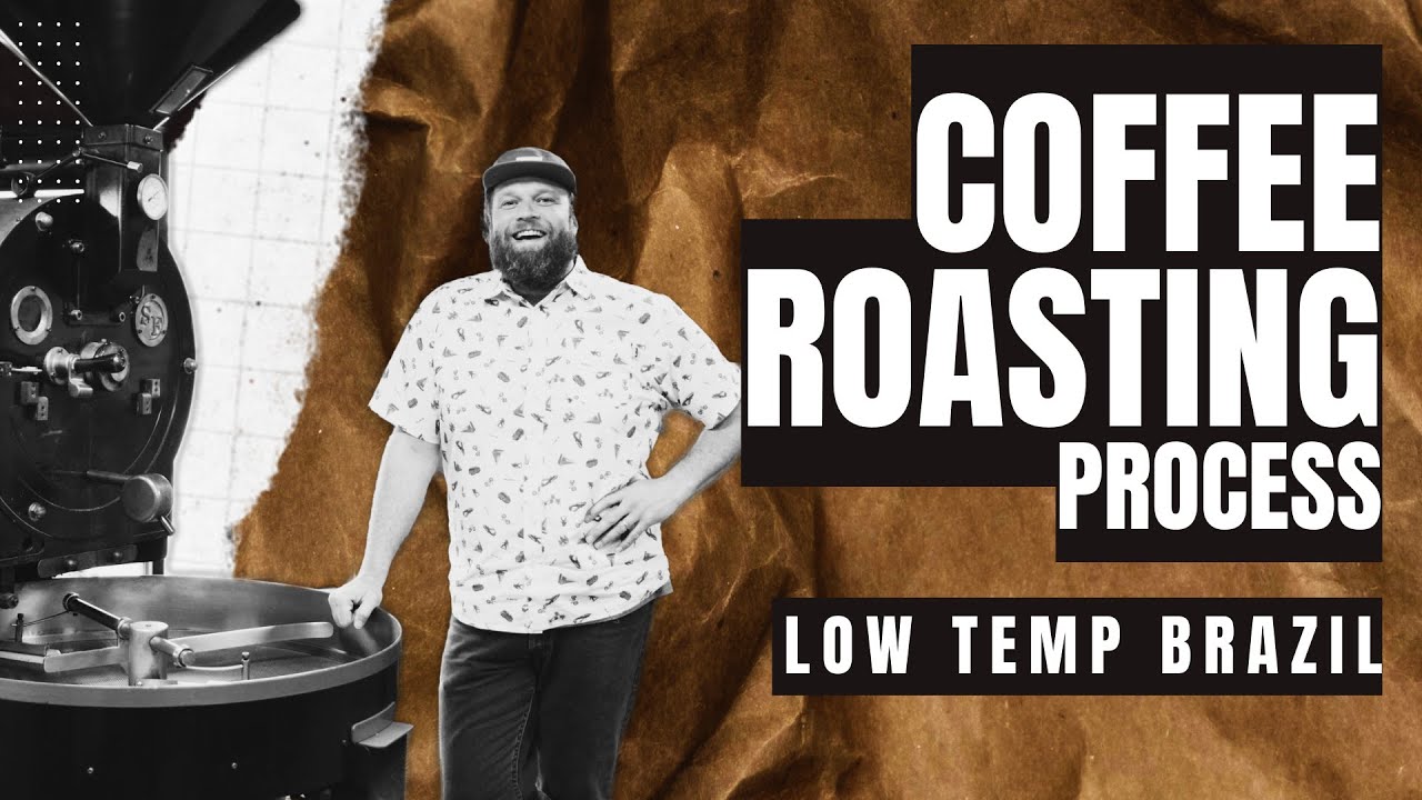 Coffee Roasting Process Explained - Low Temp Brazil