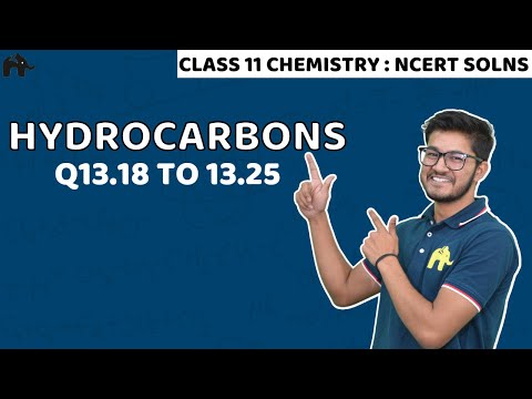 Hydrocarbons Class 11 Organic Chemistry | NCERT Solutions Chapter 13 Questions 18-25 CBSE
