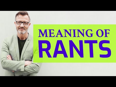 Rants | Definition of rants 📖 📖 📖
