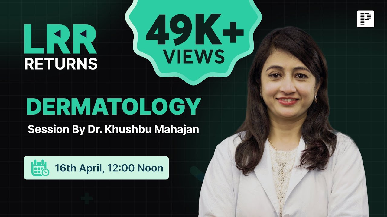 Dermatology LRR by Dr. Khushbu Mahajan | For NEET PG, INI-CET & FMGE