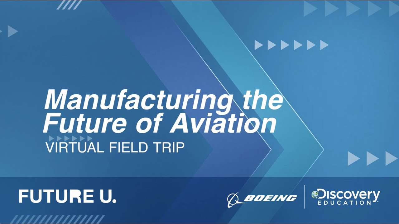 Boeing Virtual Field Trip: Manufacturing the Future of Aviation