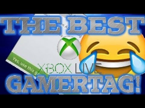 THE BEST GAMERTAG EVER!!!