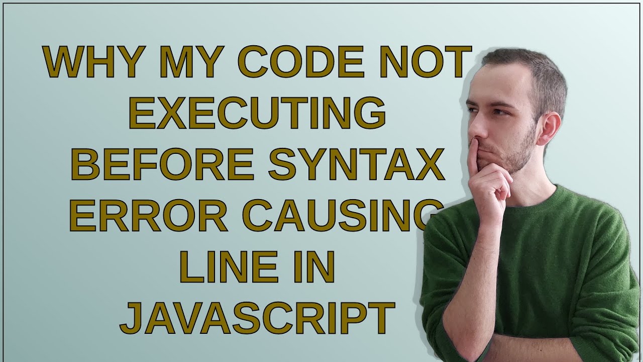 Why my code not executing before syntax error causing line in JavaScript