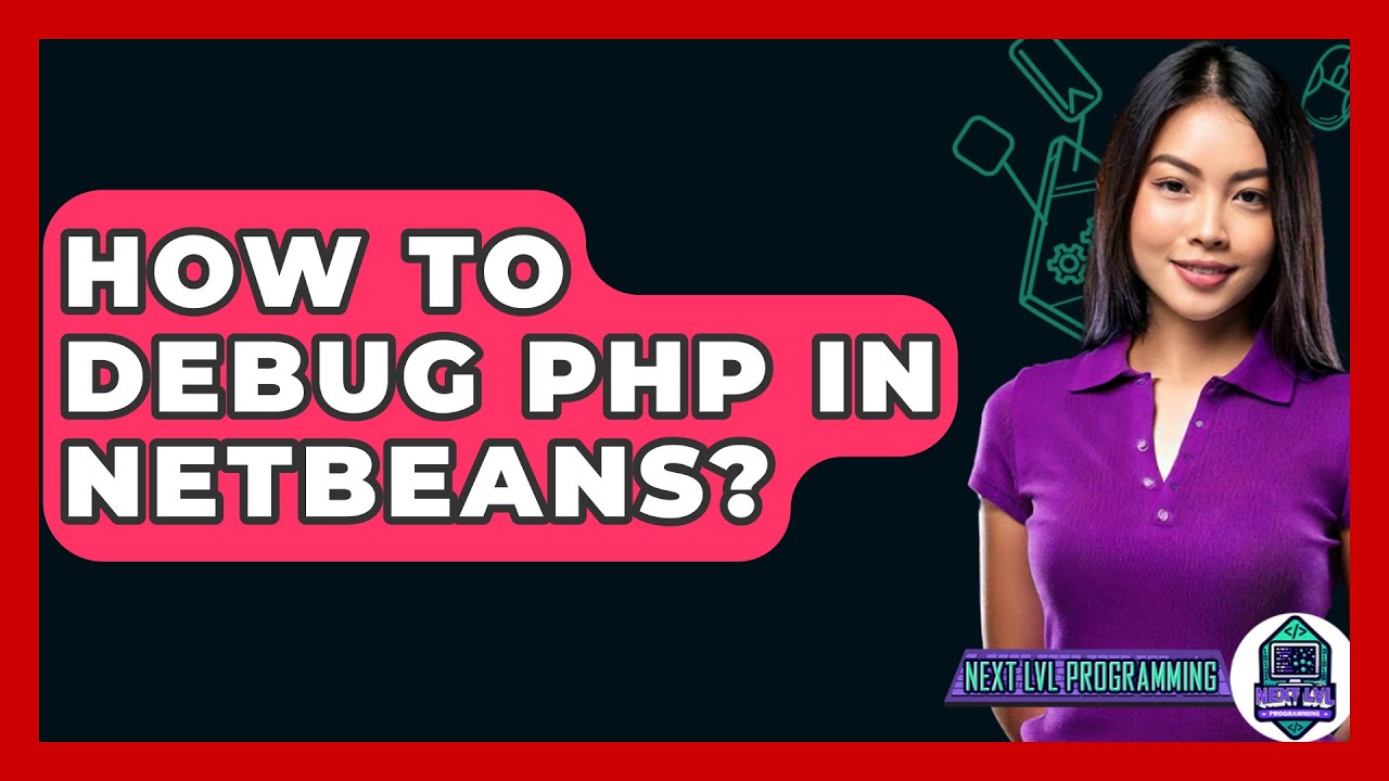 How To Debug PHP In NetBeans? - Next LVL Programming