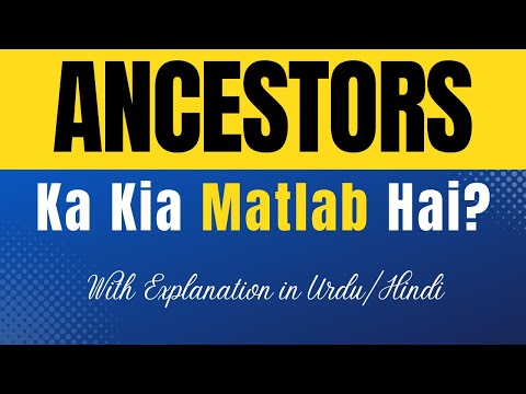 Ancestors Meaning in Urdu With Explanation | Ancestors Ka Kia Matlab Hota Hai | Urdu/Hindi