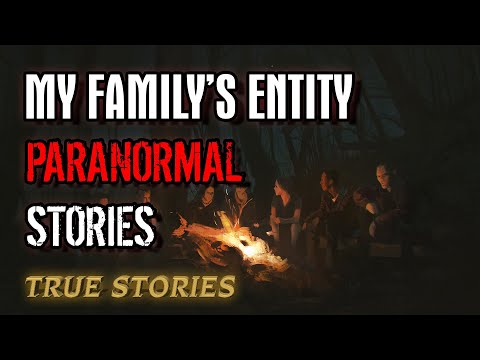 18 True Paranormal Stories | My Family’s Entity | Paranormal M