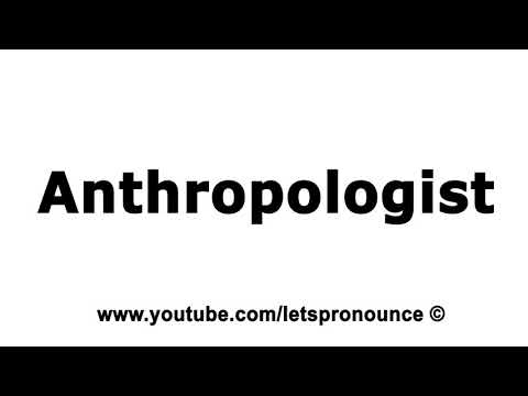 How to Pronounce Anthropologist