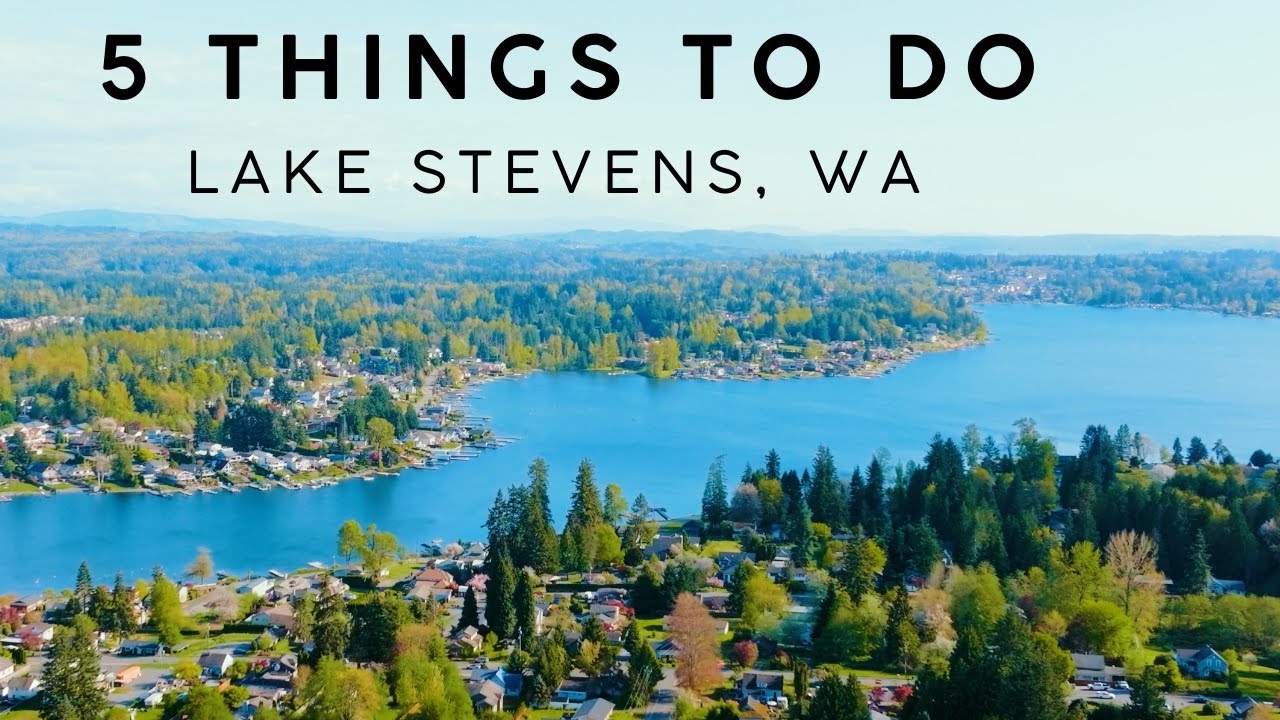Explore Lake Stevens: Top 5 Things To Do!